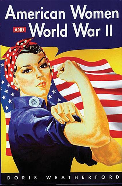 American Women And World War II (History of Women in America) | The ...