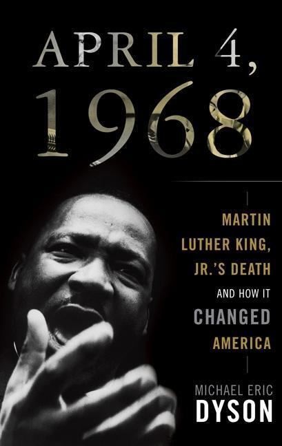 April 4, 1968: Martin Luther King Jr.'s Death and How It Changed ...